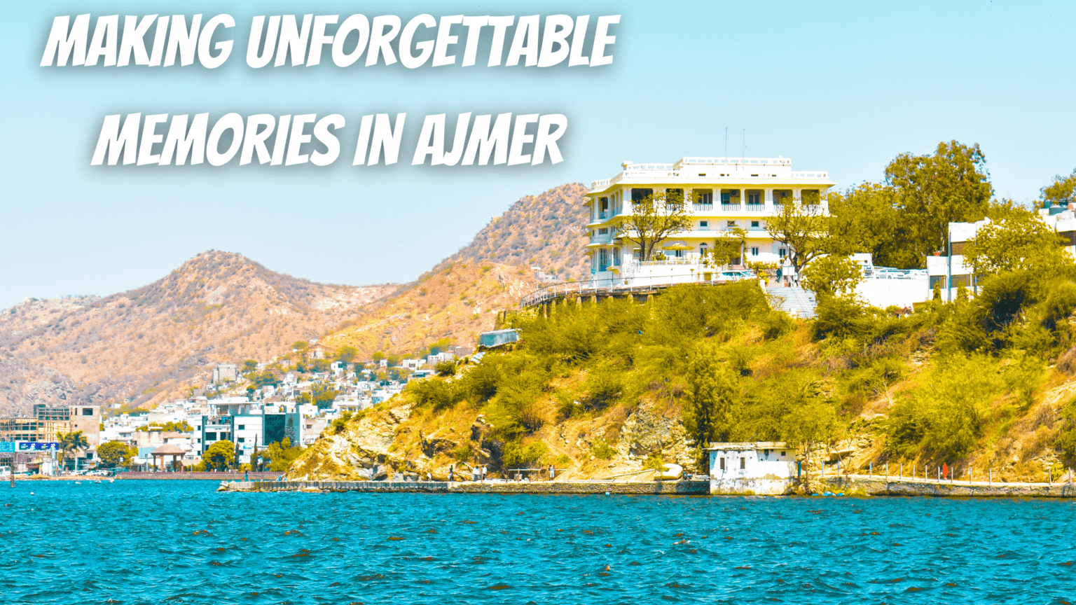 Making Unforgettable Memories in Ajmer - JCR Cab