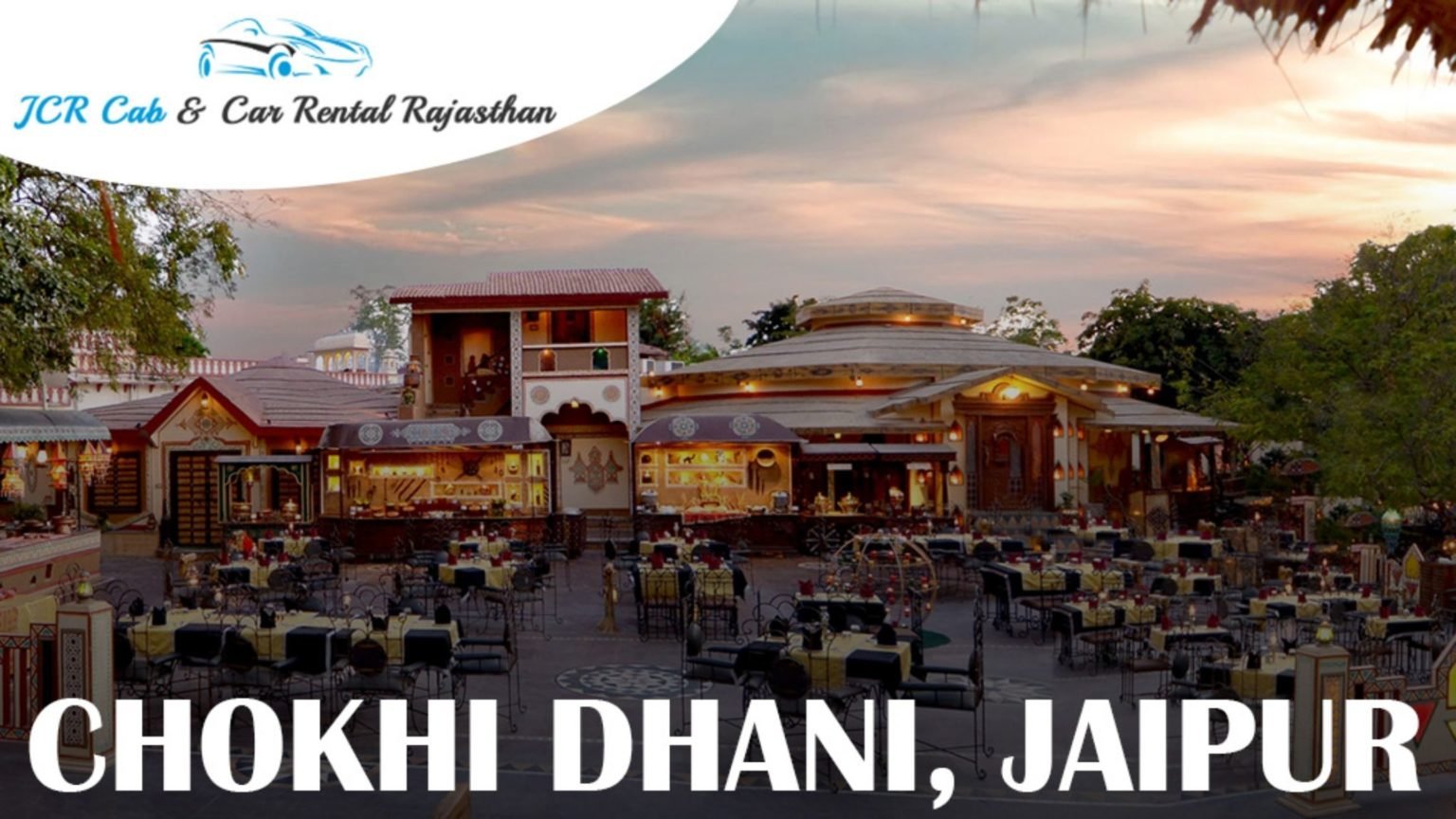 Chokhi Dhani, Jaipur: Timings, Entry Fee & Things To Do - JCR Cab & Car ...