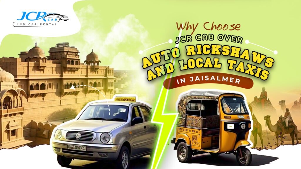 Why Choose JCR Cab Over Auto Rickshaws and Local Taxis in Jaisalmer ...